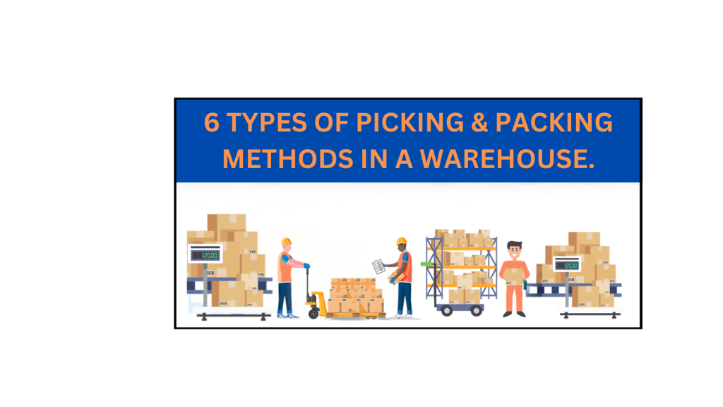 Types of Picking and Packing Methods in a Warehouse - 3plnext