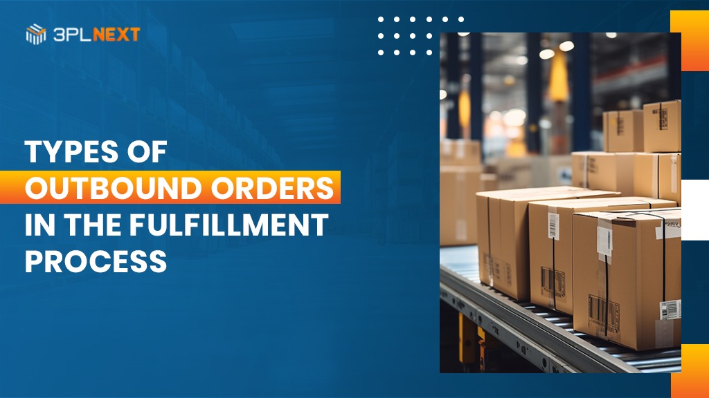 Types of Outbound Orders in Fulfillment - 3plnext