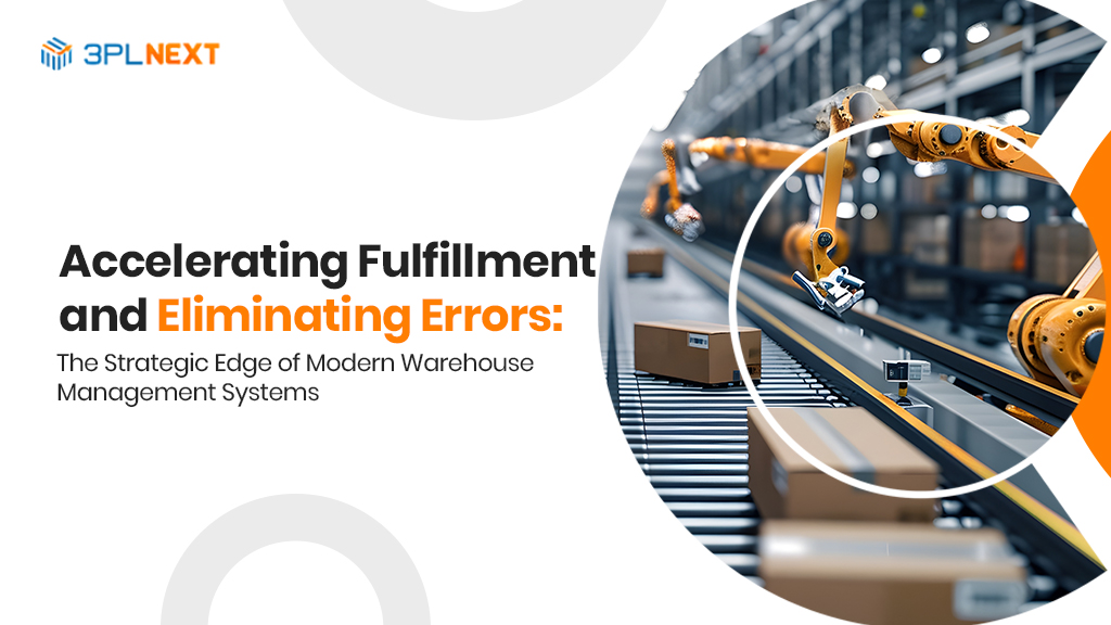 Modern WMS: Faster Fulfillment, Fewer Errors - 3plnext